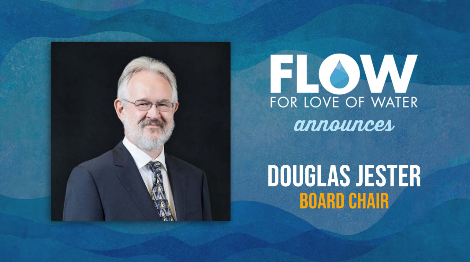 Douglas Jester announced chair of FLOW Board of Directors - Flow Water ...