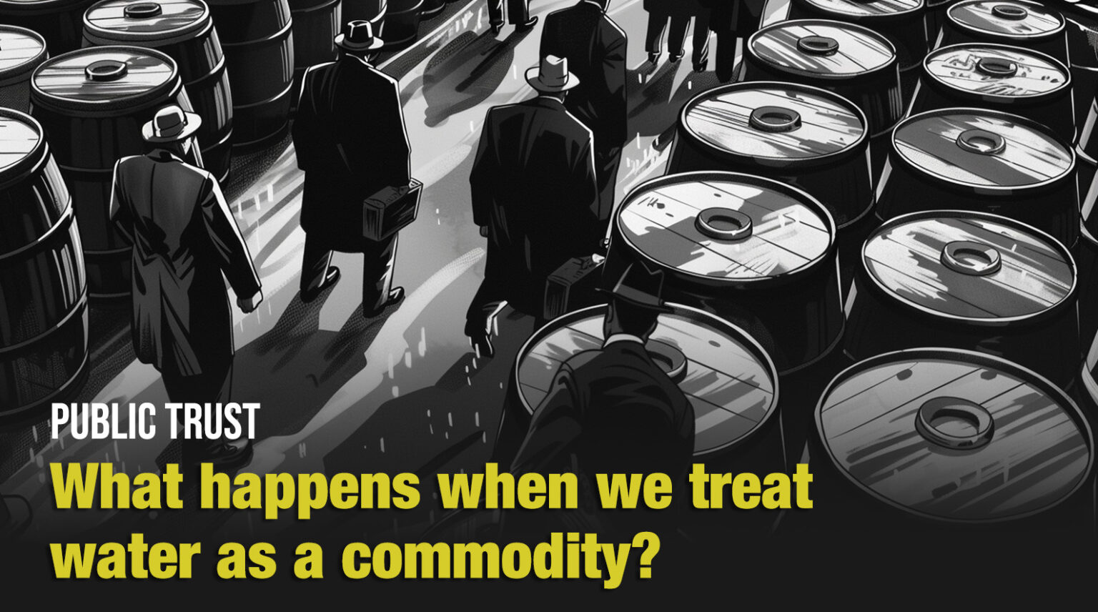 What happens when we treat water as a commodity? - Flow Water Advocates