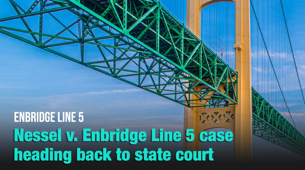 FLOW applauds decision sending Nessel v. Enbridge Line 5 case back to state court - Flow Water ...
