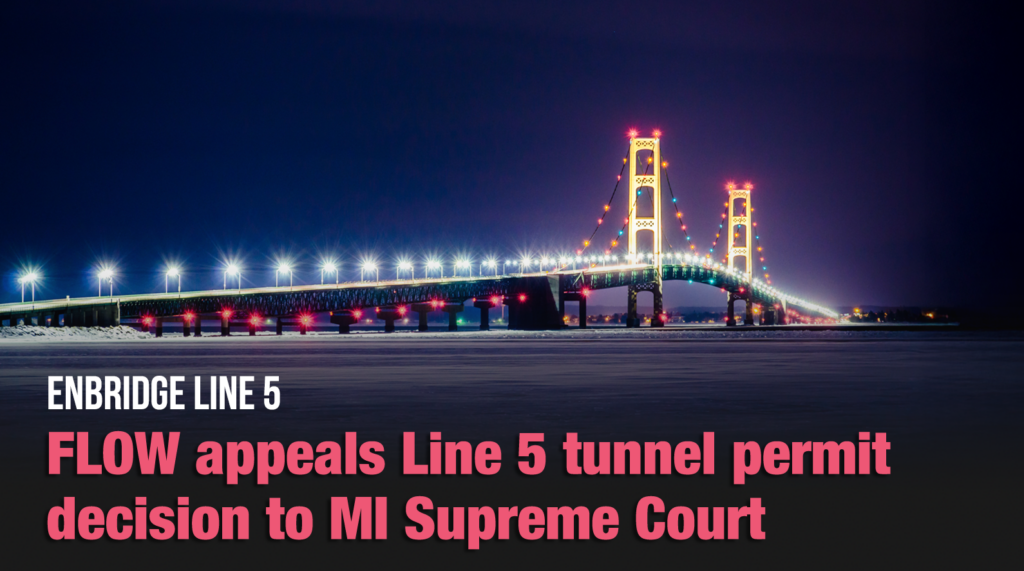 FLOW Appeals Line 5 Tunnel Permit Decision to Michigan Supreme Court ...